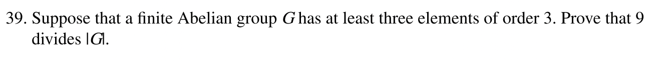 Solved 39 Suppose That A Finite Abelian Group G Has