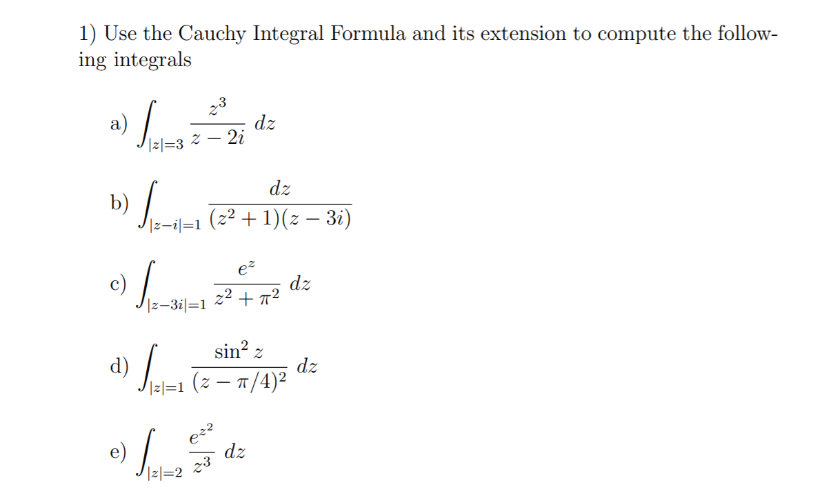Solved 1) Use the Cauchy Integral Formula and its extension | Chegg.com