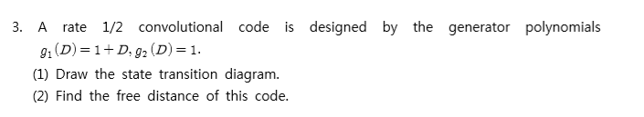 Solved 3. A rate 1/2 convolutional code is designed by the | Chegg.com