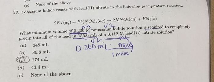 Solved (e) None of the above 33. Potassium iodide reacts | Chegg.com