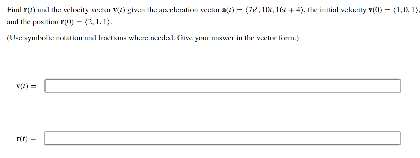 Solved Find r(t) and the velocity vector v(t) given the | Chegg.com