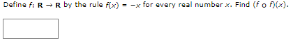 Solved Define f:R→R by the rule f(x)=−x for every real | Chegg.com