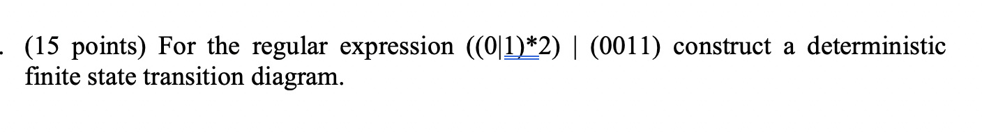 Solved (15 points) For the regular expression ((0|1)*2) | | Chegg.com