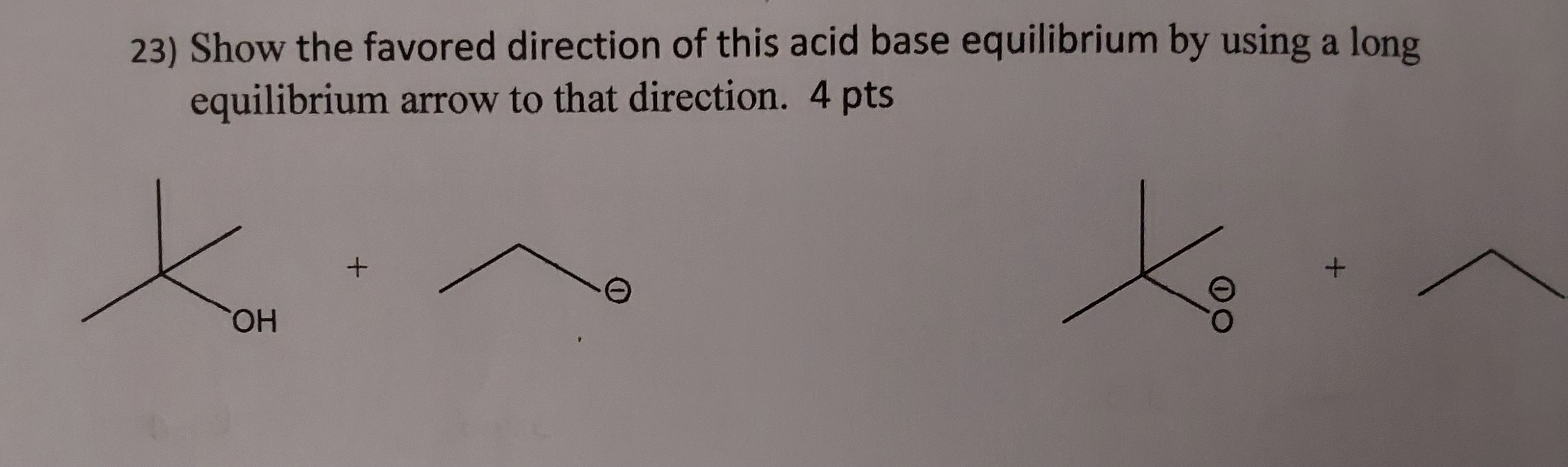 Solved 23) Show the favored direction of this acid base | Chegg.com