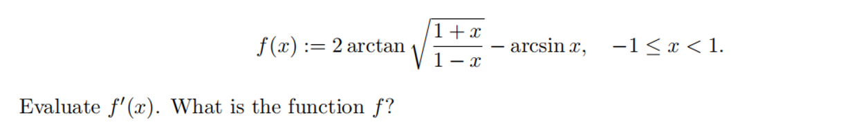 Solved f(x):=2arctan1+x1-x2-arcsinx,-1≤x