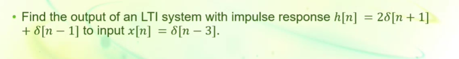 Solved - Find the output of an LTI system with impulse | Chegg.com