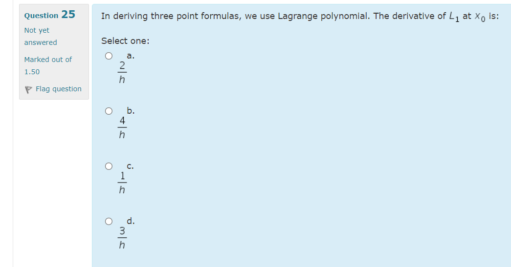 Solved Question 25 In deriving three point formulas, we use | Chegg.com