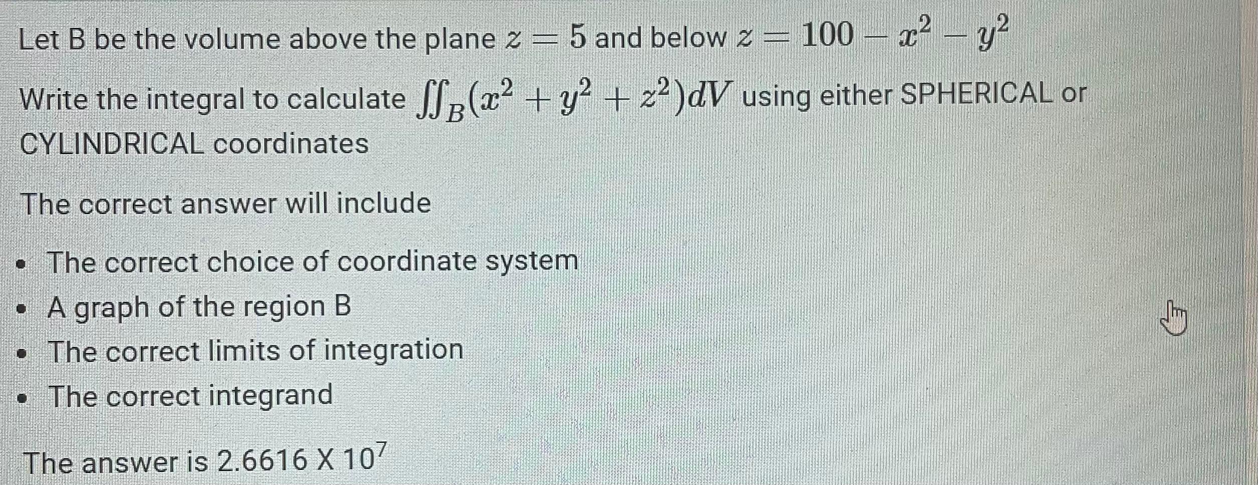 Solved Let B be the volume above the plane z=5 and below | Chegg.com