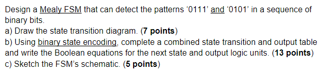 Solved Design a Mealy FSM that can detect the patterns 0111' | Chegg.com