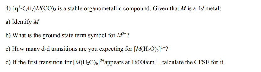 Solved 4) (n’-C7H7)M(CO)3 is a stable organometallic | Chegg.com