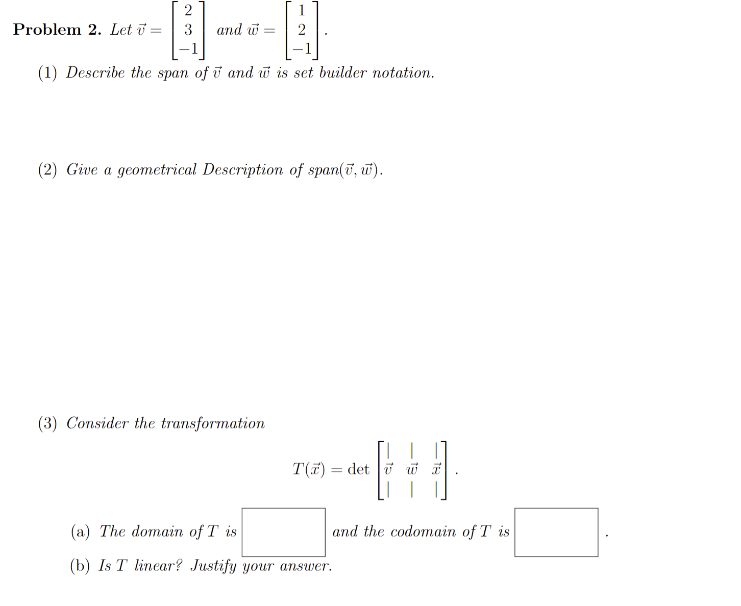Solved roblem 2. Let v=⎣⎡23−1⎦⎤ and w=⎣⎡12−1⎦⎤. (1) Describe | Chegg.com