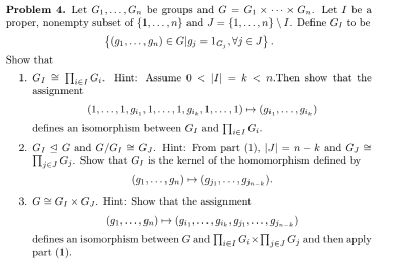 Solved Problem 4. Let G1,…,Gn be groups and G=G1×⋯×Gn. Let I | Chegg.com