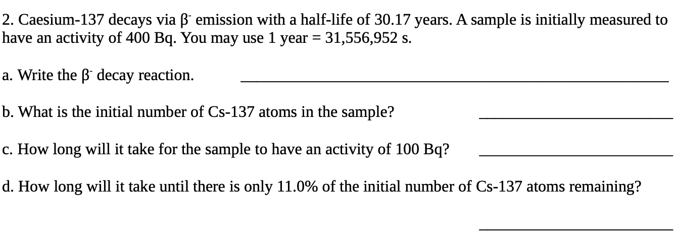 Solved 2. Caesium-137 decays via ßi emission with a | Chegg.com