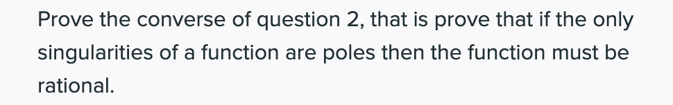 Solved Prove that the only singularities of a rational | Chegg.com