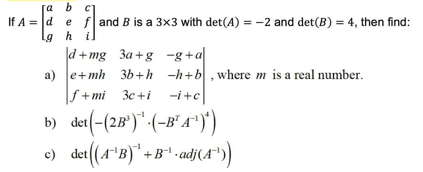 Solved If A=⎣⎡adgbehcfi⎦⎤ and B is a 3×3 with det(A)=−2 and | Chegg.com