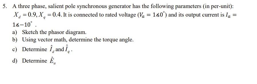 Solved 5. A three phase, salient pole synchronous generator | Chegg.com