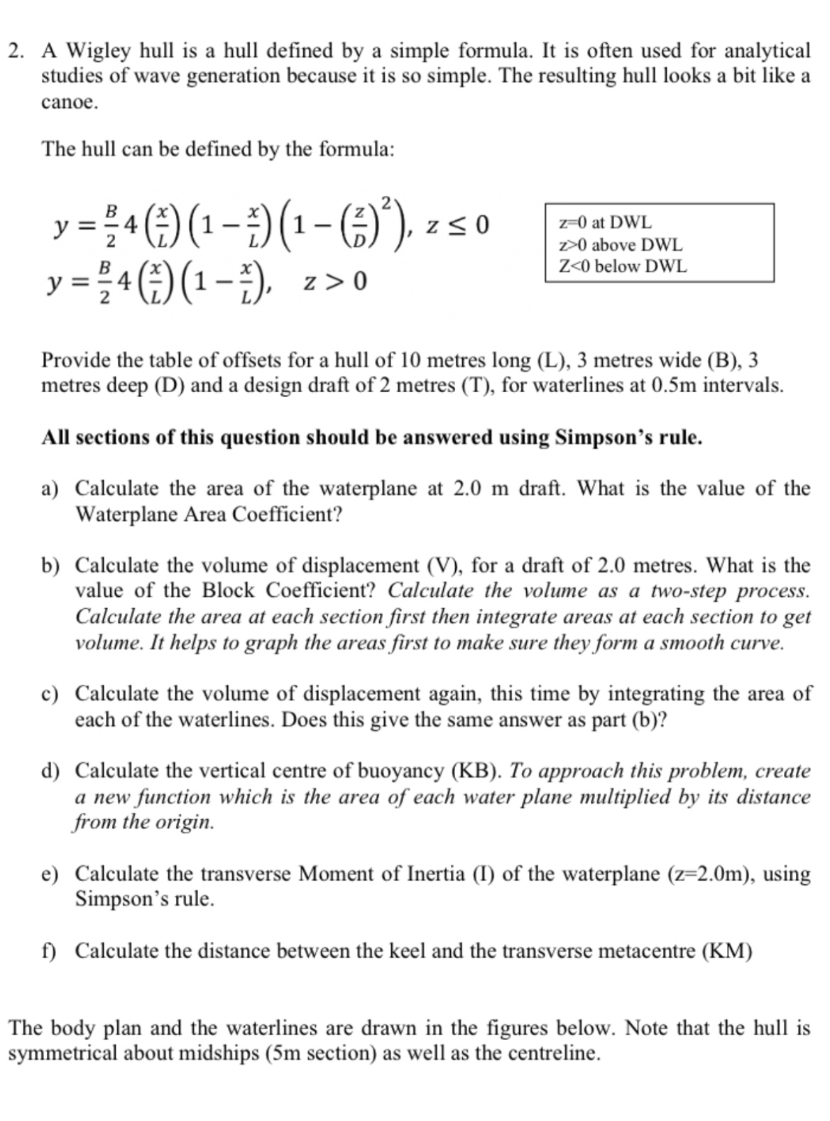 Solved 2. A Wigley hull is a hull defined by a simple | Chegg.com