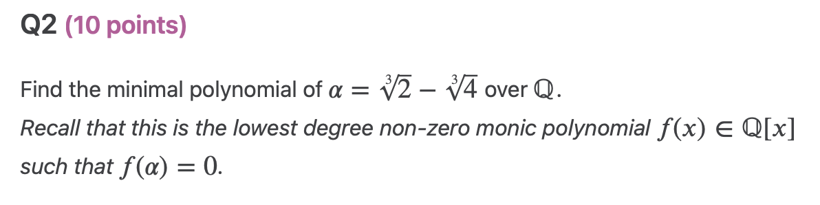 Solved Q2 (10 points) Find the minimal polynomial of α=32−34 | Chegg.com