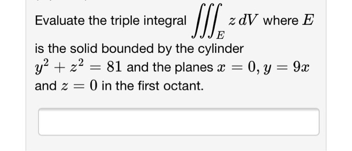 Solved Evaluate the triple integral tirple_E z dV where E is | Chegg.com