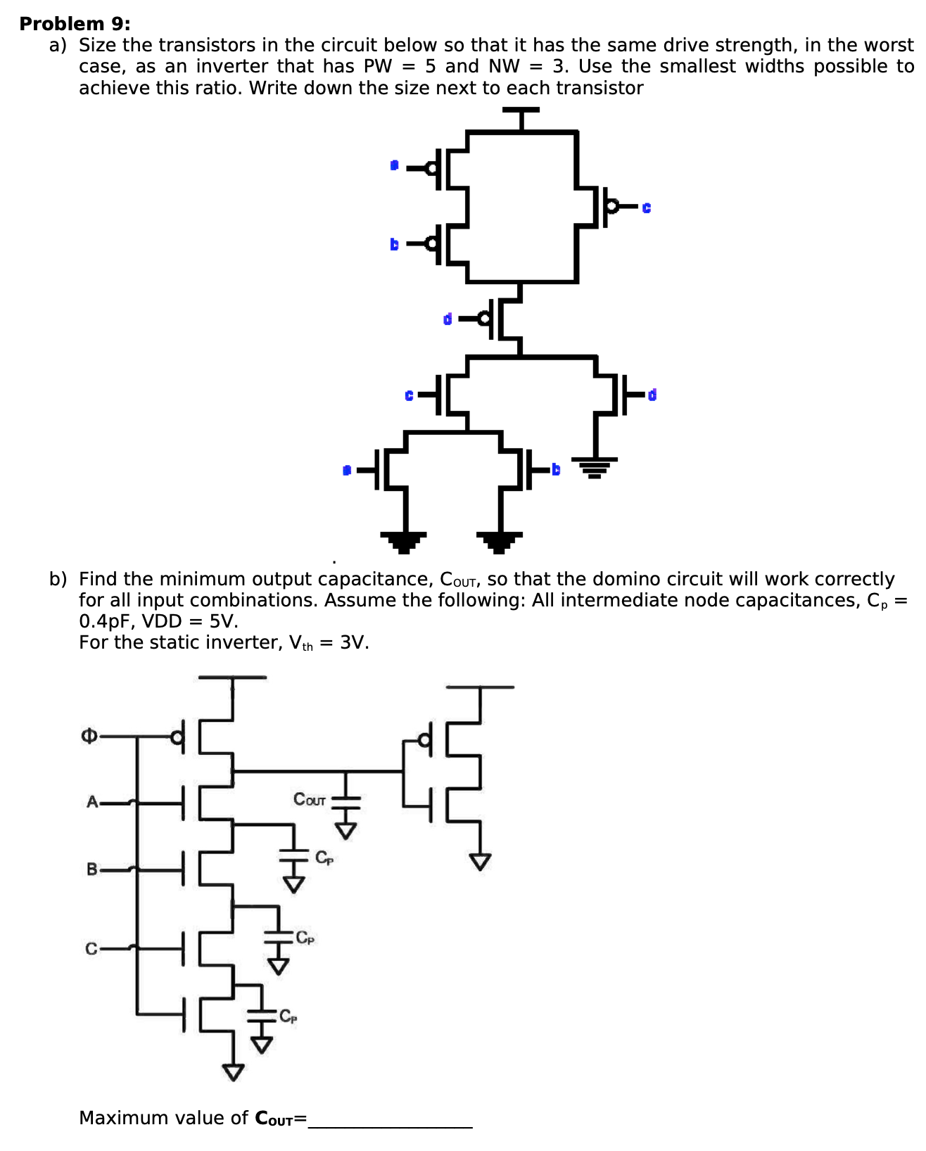 Solved Problem 9: a) Size the transistors in the circuit | Chegg.com