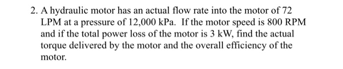 Solved 2. A hydraulic motor has an actual flow rate into the | Chegg.com