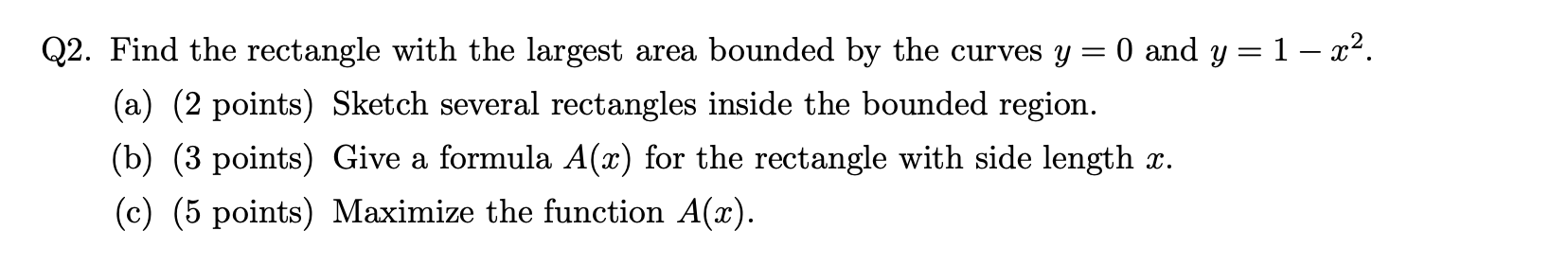 Solved 2. Find the rectangle with the largest area bounded | Chegg.com