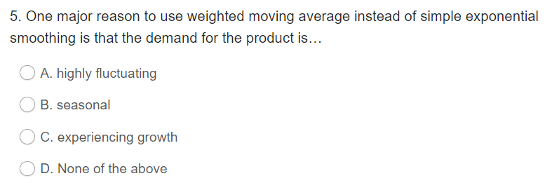 Solved 5. One major reason to use weighted moving average | Chegg.com