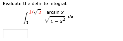 Solved Evaluate the definite integral. 1/v2 arcsin x dx | Chegg.com