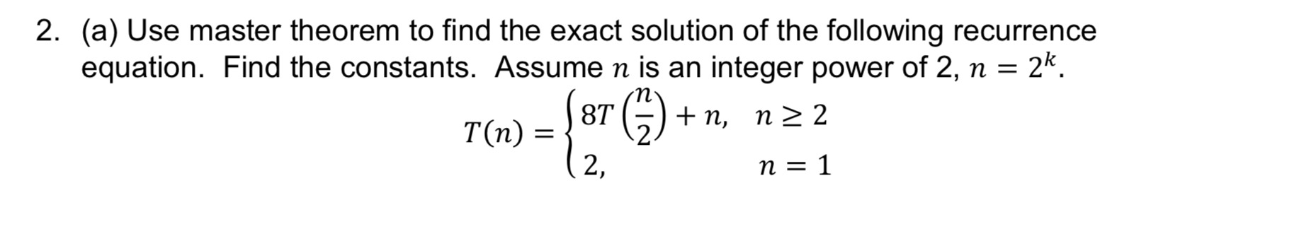 Solved 2. (a) Use master theorem to find the exact solution | Chegg.com