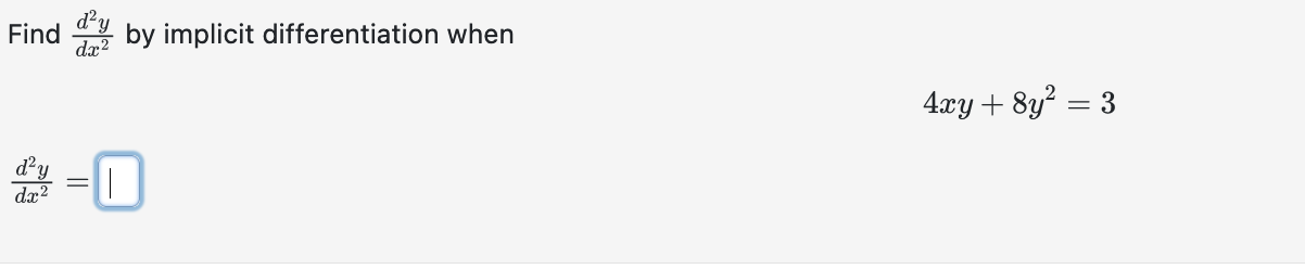 Solved Find d2ydx2 ﻿by implicit differentiation | Chegg.com