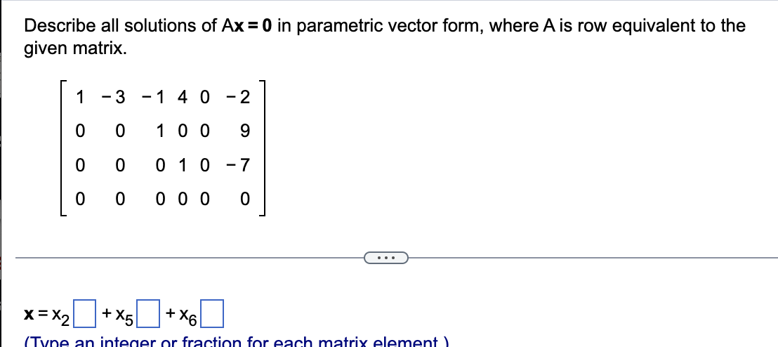 Solved Describe all solutions of Ax = 0 in parametric vector | Chegg.com