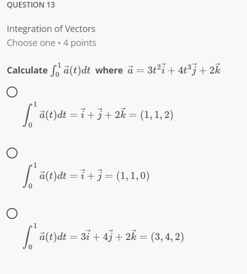 Solved QUESTION 13 Integration of Vectors Choose one • 4 | Chegg.com