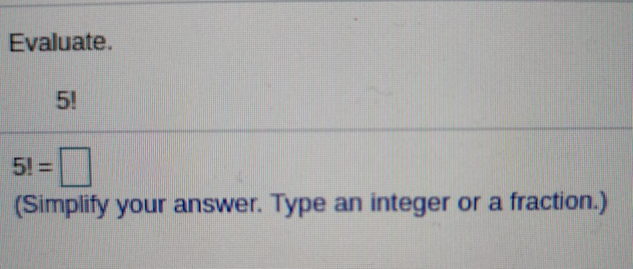 Solved Evaluate. 5! 51 =| (Simplify your answer. Type an | Chegg.com