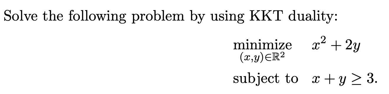 Solved Solve the following problem by using KKT duality: | Chegg.com