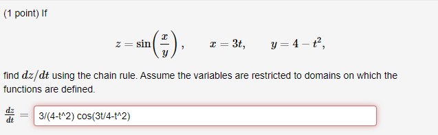 Solved (1 ﻿point) ﻿Ifz=sin(xy),x=3t,y=4-t2,find dzdt ﻿using | Chegg.com