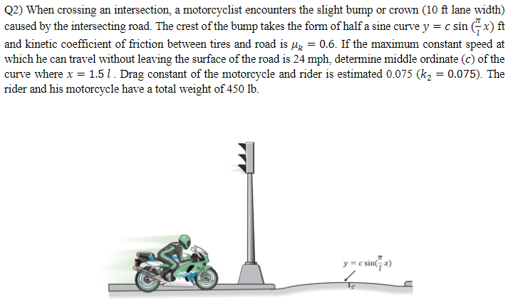 Solved Q2) When crossing an intersection, a motorcyclist | Chegg.com Solved Q2) When crossing an intersection, a motorcyclist | Chegg.com
