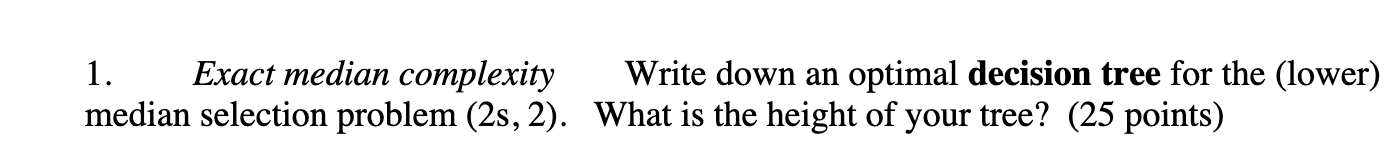 Solved 1 Exact Median Complexity Write Down An Optimal 