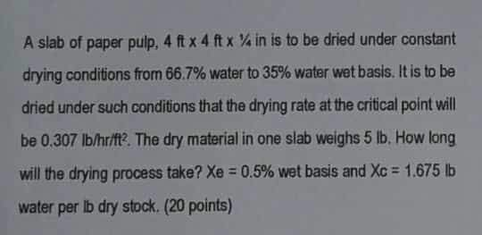 Solved A slab of paper pulp, 4 ft x 4 ft x \ in is to be | Chegg.com