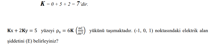 Solved K=0+5+2=7′ dir. Kx+2Ky=5 yüzeyi ρs=6K(m2nC) yükünü | Chegg.com