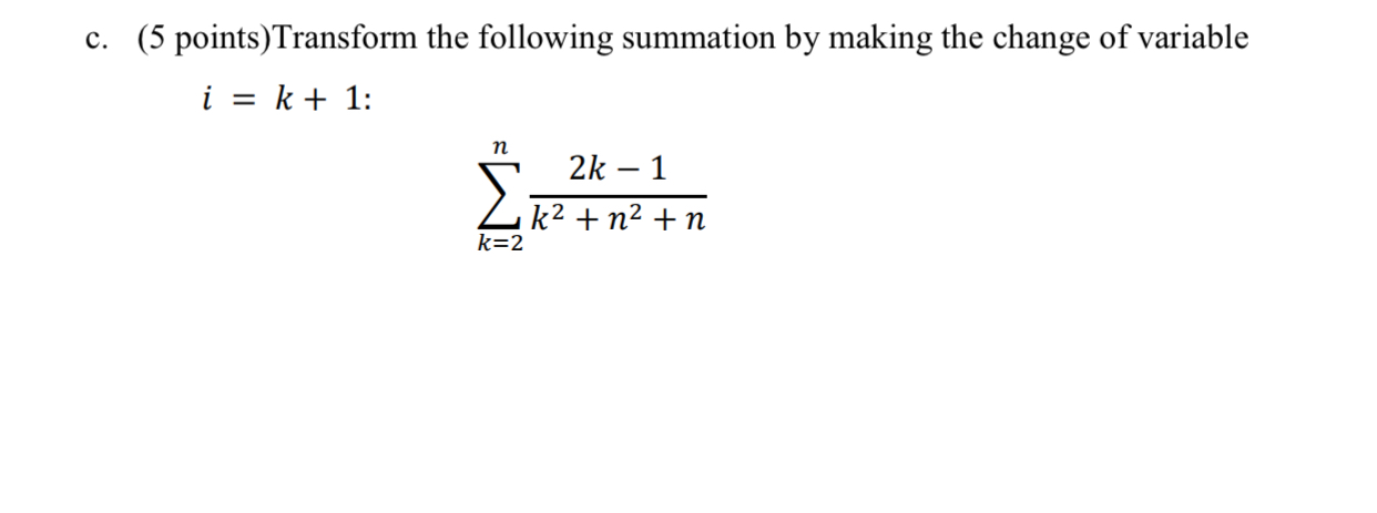 Solved c. (5 points)Transform the following summation by | Chegg.com