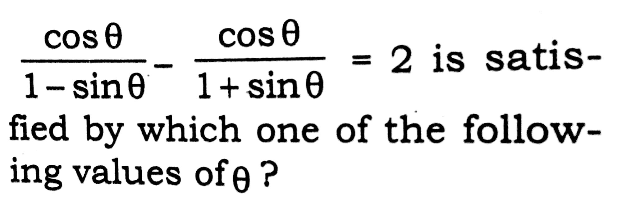 Solved cos cos e 2 is satis- 1-sin e 1+ sin e fied by which | Chegg.com
