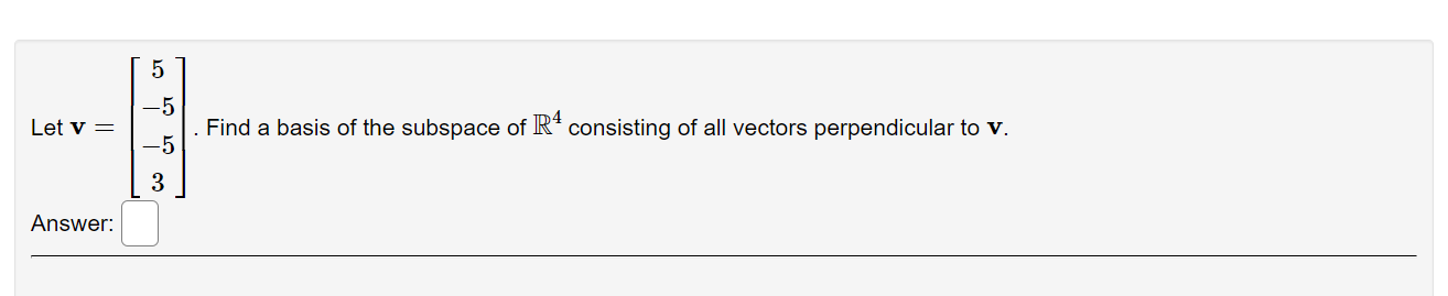 Solved ܗ -5 Let v= Find a basis of the subspace of R4 | Chegg.com