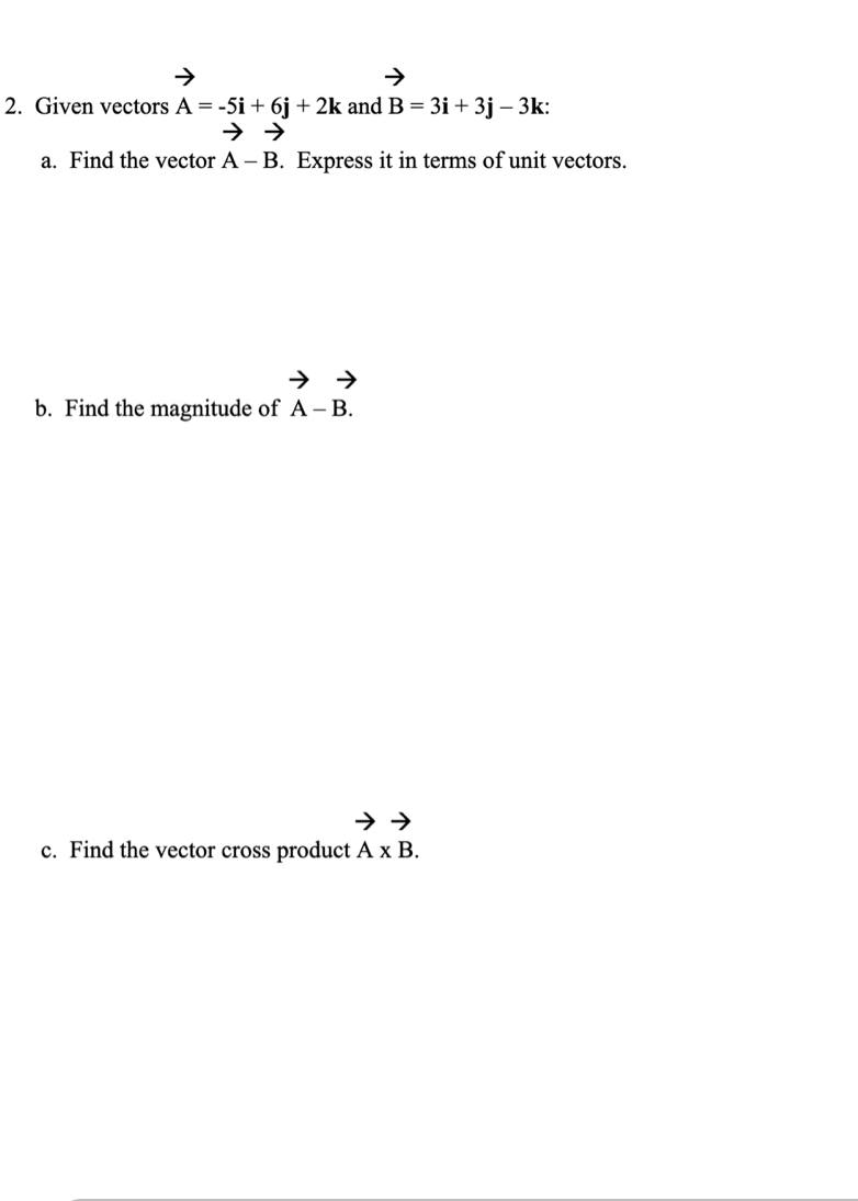 Solved 2. Given vectors A = -5i + 6j + 2k and B = 3i + 3j – | Chegg.com
