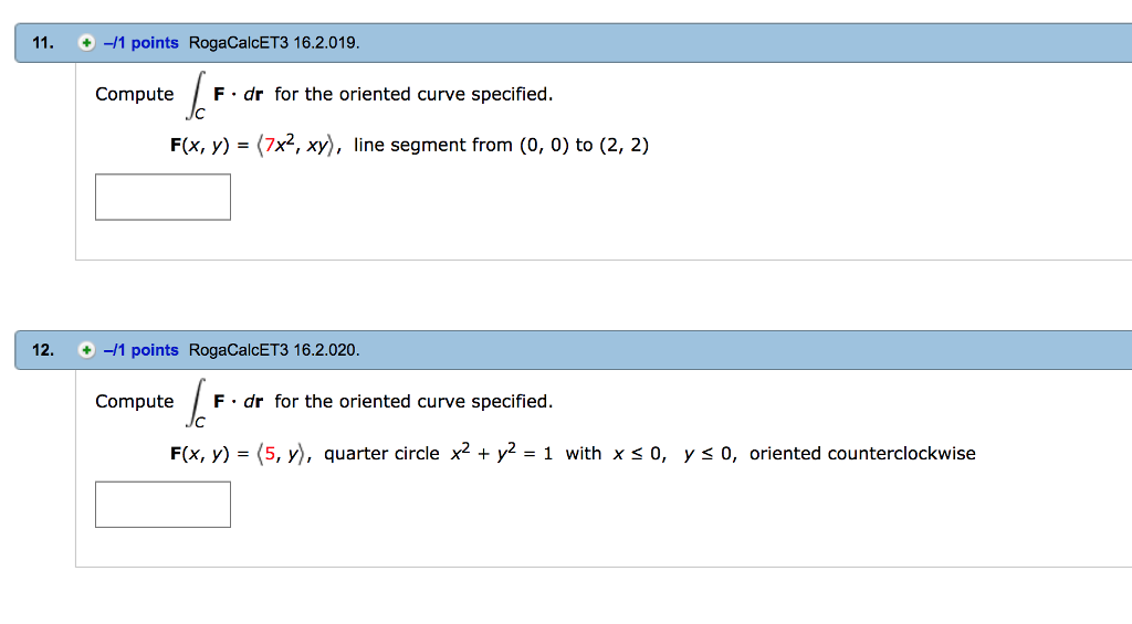 Solved 11. -/1 points RogaCalcET3 16.2.019 ComputeF dr for | Chegg.com