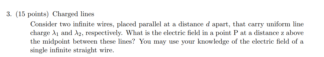 Solved (15 points) Charged lines Consider two infinite | Chegg.com