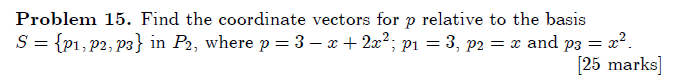 Solved Problem 15. Find the coordinate vectors for p | Chegg.com