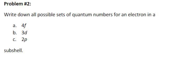 Solved Write down all possible sets of quantum numbers for | Chegg.com