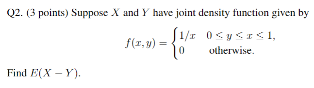 Solved Q2. (3 points) Suppose X and Y have joint density | Chegg.com