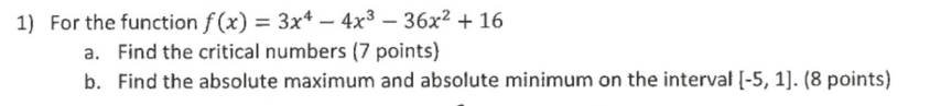 Solved 1) For the function f(x)=3x4−4x3−36x2+16 a. Find the | Chegg.com
