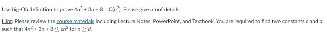 Solved Use big-Oh definition to prove 4n2+3n+8=O(n2). Please | Chegg.com